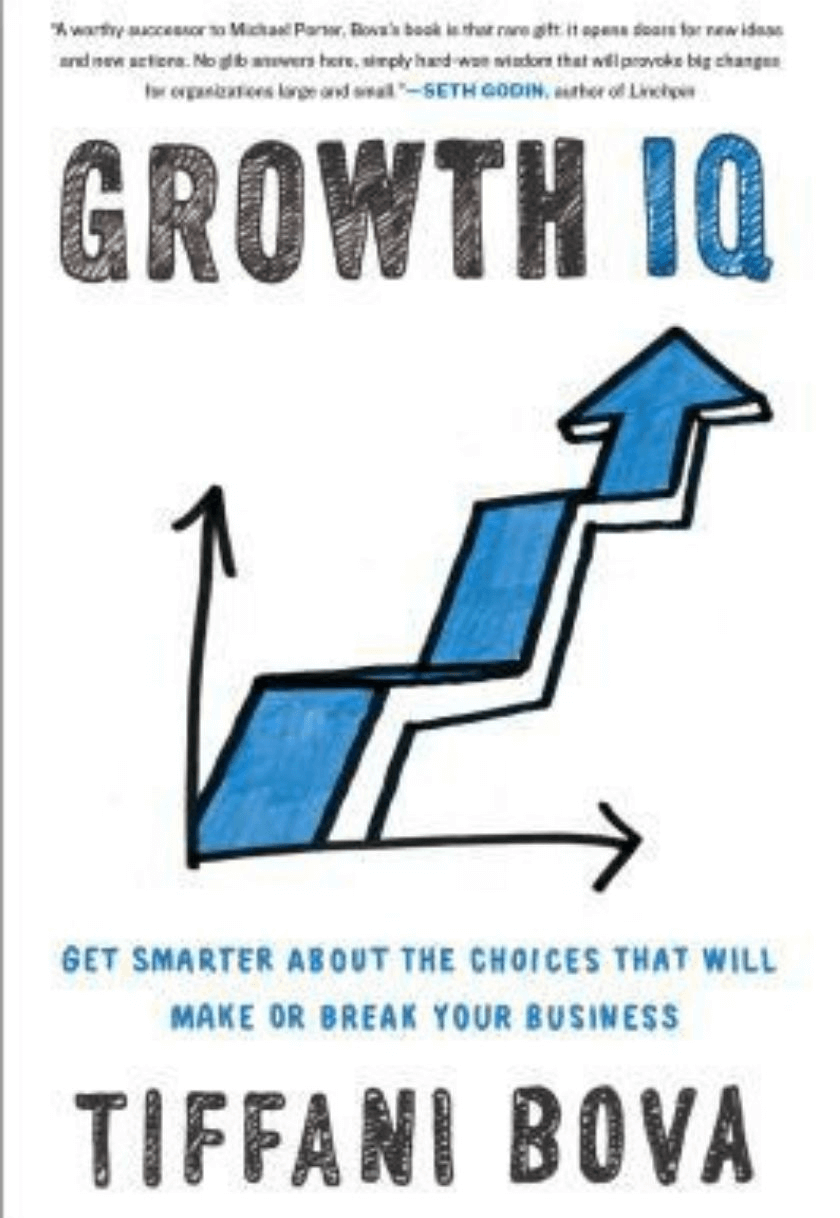 Growth IQ: Get Smarter About the Choices that Will Make or Break Your ...